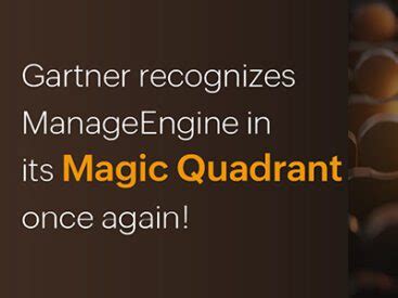 ManageEngine Has Been Recognized Once Again In The Gartner Magic