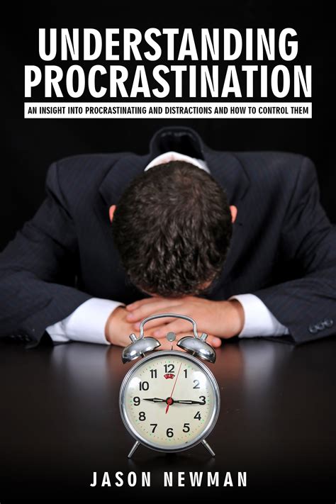 Understanding Procrastination An Insight Into Procrastinating And