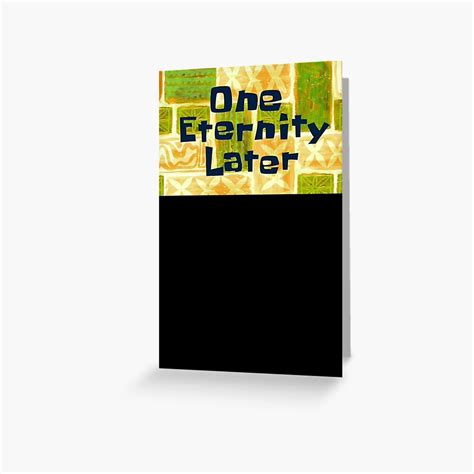 Spongebob Meme One Eternity Later Classic Greeting Card By Busterernser Redbubble