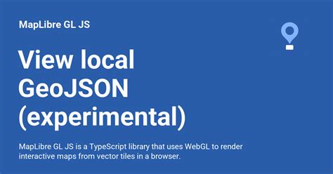 View Local Geojson Experimental Maplibre Gl Js