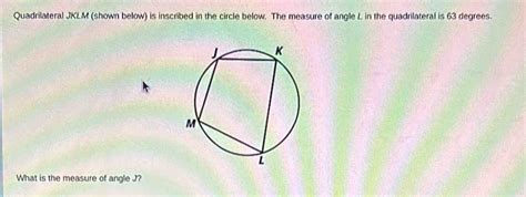 Quadrilateral JKLM Shown Below Is Inscribed In The Circle Below The Measure Of Angle L Math