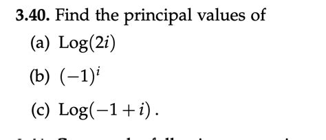 solved 3 40 find the principal values of a log 2i b