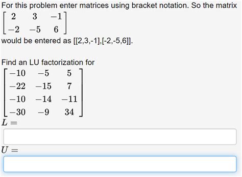 solved for this problem enter matrices using bracket