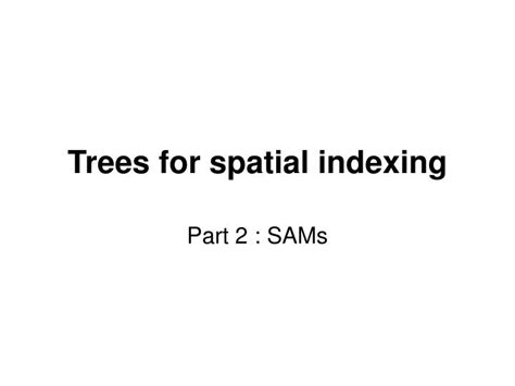 Ppt Trees For Spatial Indexing Powerpoint Presentation Free Download