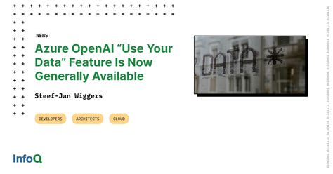 Azure OpenAI S Use Your Data Feature Now Generally Available InfoQ
