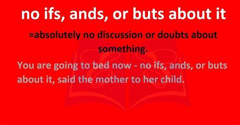 No Ifs Ands Or Buts About It English Idioms