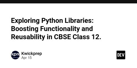 Exploring Python Libraries Boosting Functionality And Reusability In Cbse Class 12 Dev Community