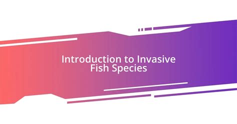 My Experience With Invasive Fish Species Control Za