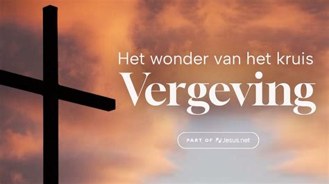 Het Wonder Van Het Kruis Vergeving