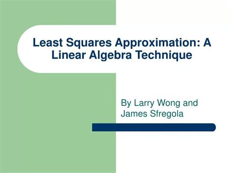 Ppt Least Squares Approximation A Linear Algebra Technique Powerpoint Presentation Id 5659134