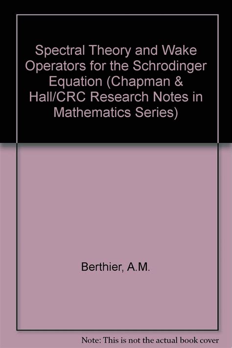 Spectral Theory And Wake Operators For The Schrodinger Equation Berthier A M Amazon Mx
