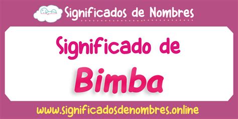 Significado de Bimba 【 APODOS, ORIGEN Y MÁS