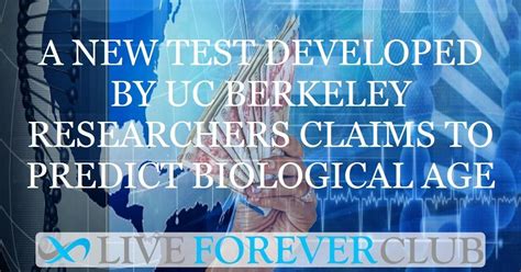 A New Test Developed By Uc Berkeley Researchers Claims To Predict Biological Age University Of