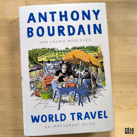 Anthony Bourdain And Laurie Woolever World Travel An Irreverent
