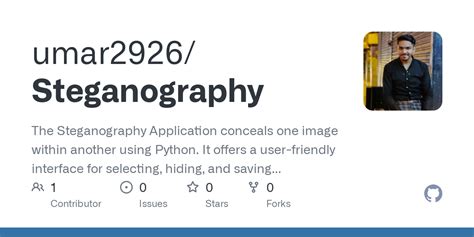 Github Umar2926steganography The Steganography Application Conceals One Image Within Another
