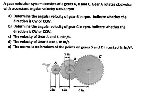 solved a gear reduction system consists of 3 gears a b and