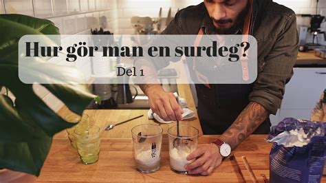 Hur Gör Man En Surdeg Del 1 Youtube