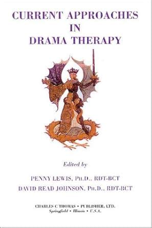 Current Approaches In Drama Therapy 9780398070823 Medicine And Health