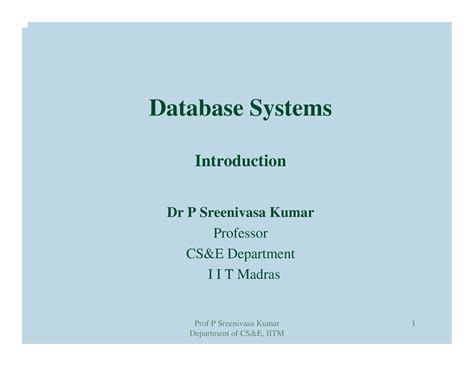 Introduction Database Database Systems Introduction Dr P Sreenivasa Kumar Professor