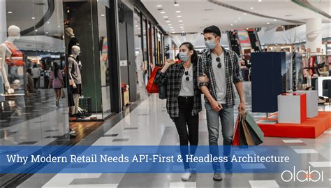 Why Modern Retail Needs Api First And Headless Architecture Why Modern Retail Needs Api First And Headless Architecture
