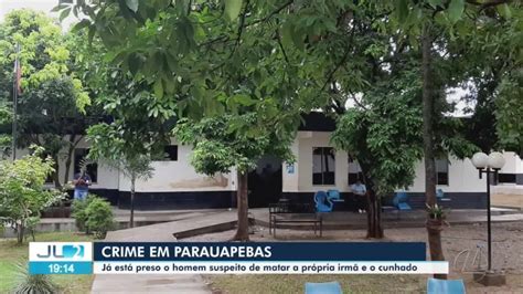 Vídeo Homem Suspeito De Matar Irmã E Cunhado é Preso Em Parauapebas
