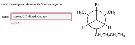 Solved Name The Compound Shown In Its Newman Projection Br