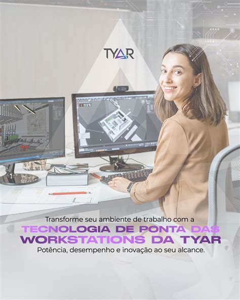 Descubra Como A Tyar Está Revolucionando O Mundo Das Workstations Tyar