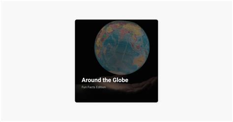 ‎around The Globe Fun Facts Edition Sur Apple Podcasts