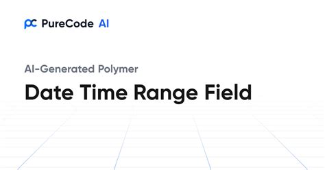 Create Clean Polymer Date Time Range Field Via Ai
