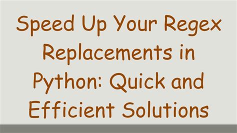 Speed Up Your Regex Replacements In Python Quick And Efficient