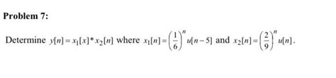 determine y[n] x1[x]∗x2[n] where x1[n] 61 nu[n−5]
