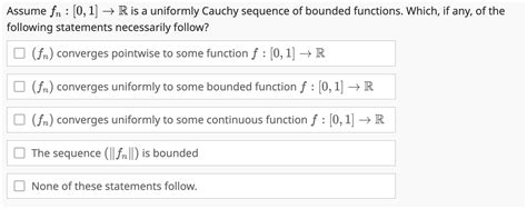 solved assume fn [0 1]→r ﻿is a uniformly cauchy sequence of