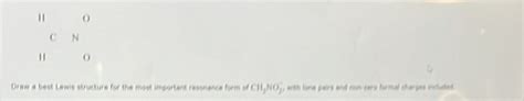 Solved 11 O C N 11 O Draw A Best Lewis Structure For The Most