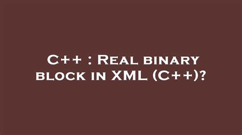 C Real Binary Block In Xml C Youtube