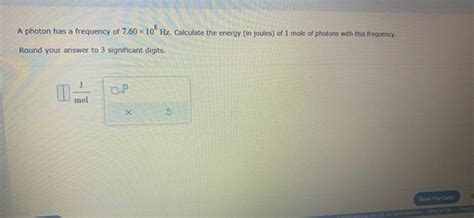 Solved A Photon Has A Frequency Of 7 60×108 Hz Calculate