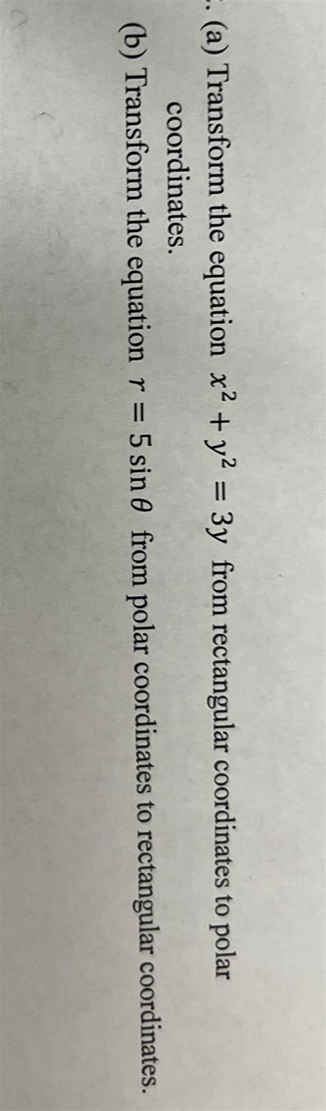 Solved A ﻿transform The Equation X2 Y2 3y ﻿from