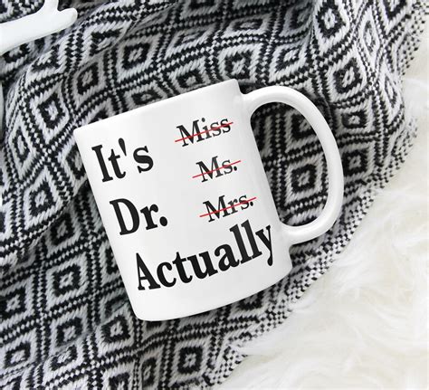 Miss Ms Mrs Its Dr Actually Coffee Mug Phd Graduation Etsy
