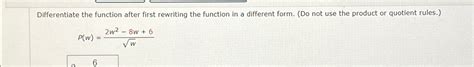 Solved Differentiate The Function After First Rewriting The