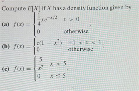 Solved Compute E X If X Has A Density Function Given By Chegg
