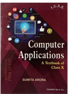 ICSE Computer Applications Class 10 Buy ICSE Computer Applications Class 10 By Sumita Arora At