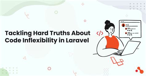 tackling hard truths about code inflexibility in laravel by ahmed ginani may 2024 medium