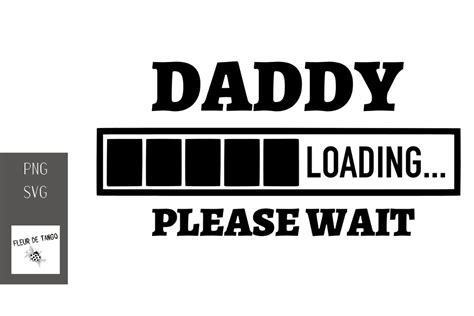 Daddy Loading Please Wait Graphic By Fleur De Tango · Creative Fabrica