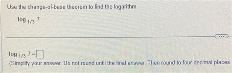 Solved Use the change-of-base theorem to find the | Chegg.com