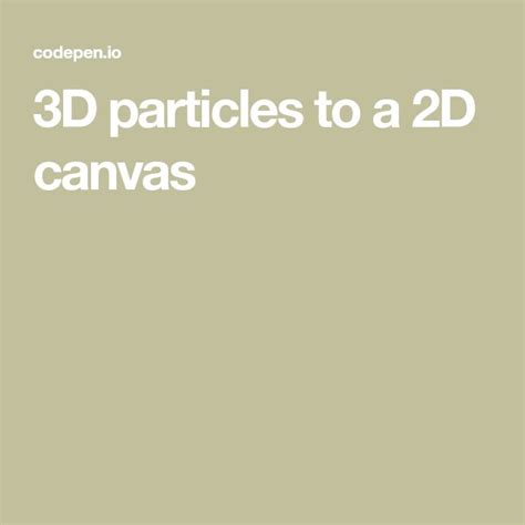 3d particles to a 2d canvas