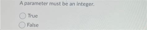 Solved A Parameter Must Be An Integertruefalse