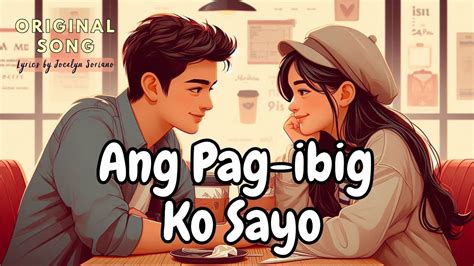Ang Pag Ibig Ko Sayo Original Opm Tagalog Love Song 💕 Puno Ng