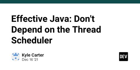 Effective Java Dont Depend On The Thread Scheduler Dev Community