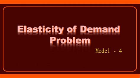 Elasticity Of Demand Problem Model 4 Economics Lessons Problem