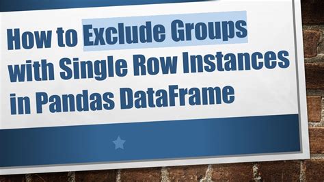 How To Exclude Groups With Single Row Instances In Pandas Dataframe Youtube