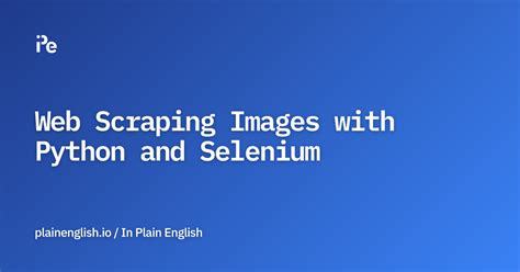 Web Scraping Images With Python And Selenium